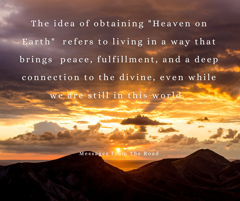 How To Achieve Heaven on Earth - Messages From The Road