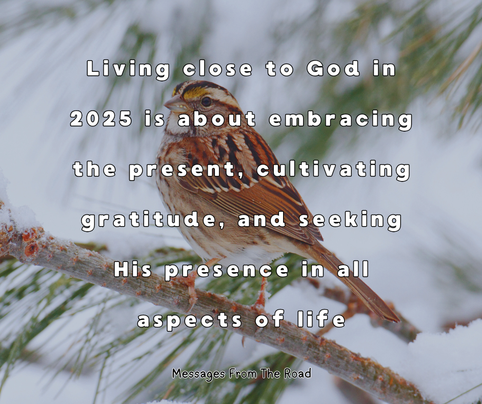 Living Close to God in 2025: Embracing Gratitude, Presence, and ...
